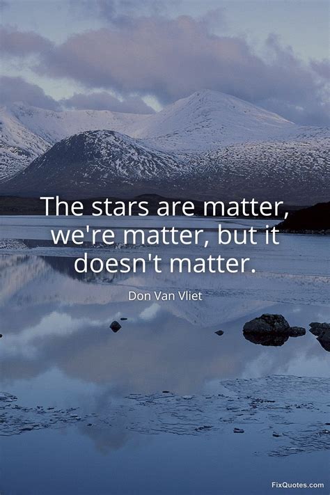 The Stars Are Matter Were Matter But It Don Van Vliet