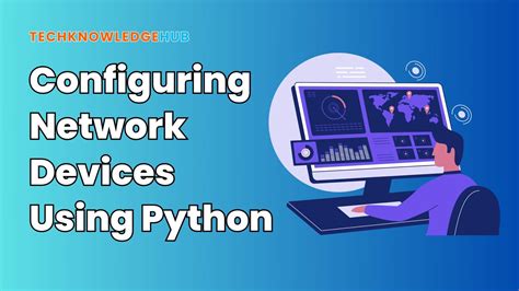 Configuring Network Devices Using Python A Beginners Guide