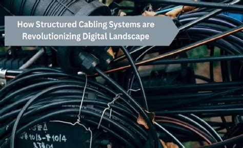 How Structured Cabling Systems Are Revolutionizing Digital Landscape