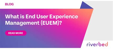 What Is End User Experience Management Euem Riverbed