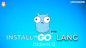How To Install Go Golang On Debian Linux Genie