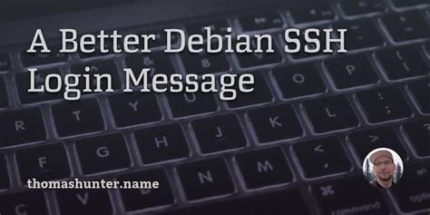 A Better Debian Ssh Login Message Thomas Hunter Ii