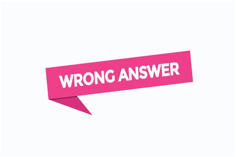 Wrong Answer Button Vectorssign Label Speech Bubble Wrong Answer 19012327 Vector Art At Vecteezy