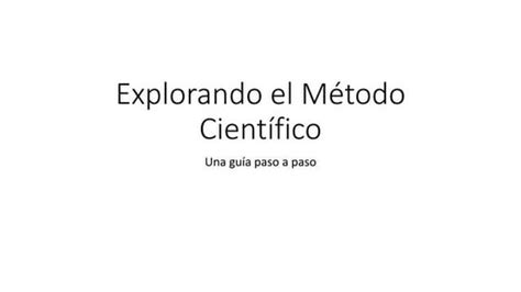 Método Científico Estructura Y Pasos Detallados Pptx