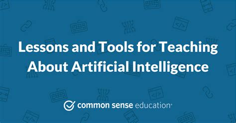 Lessons And Tools For Teaching About Artificial Intelligence Common Sense Education