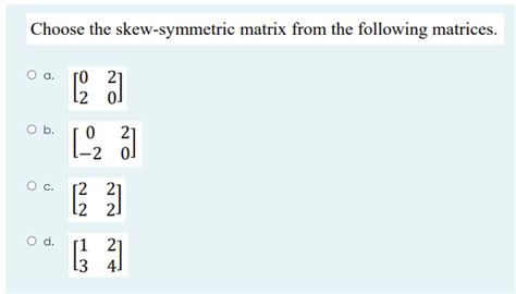 Choose The Skew Symmetric Matrix From The Studyx