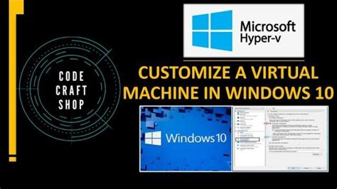 Customize Virtual Machine Hyper V Virtual Machine Customization On Windows 10 Youtube