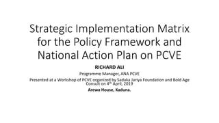 Strategic implementation matrix for policy framewok and nap on pcve | PPT