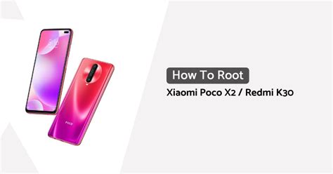 How To Root Xiaomi Poco X Redmi K Using Magisk