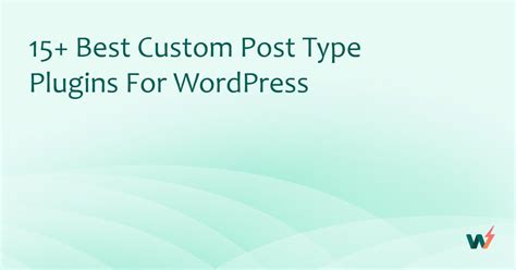 15 Best Custom Post Types Plugins For Wordpress Instawp
