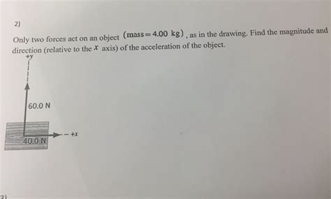 Solved Only Two Forces Act On An Object Mass 4 00 Kg As