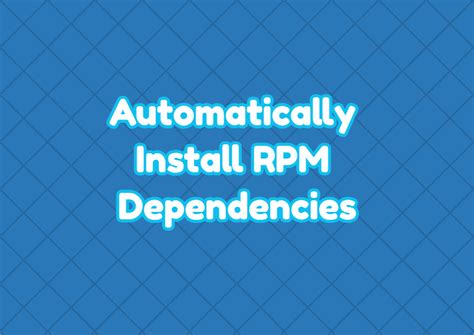 Automatically Install Rpm Dependencies Linuxtect
