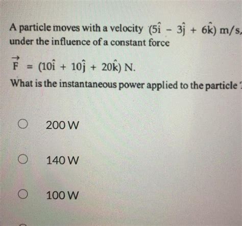 [answered] A Particle Moves With A Velocity 51 31 6k M S Under The Kunduz