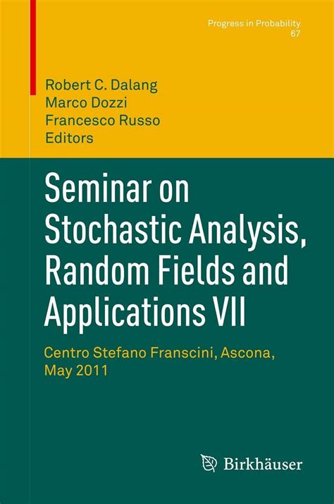 Seminar On Stochastic Analysis Random Fields And Applications Vii Centro Stefano