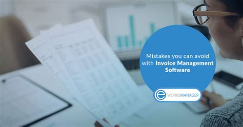 Mistakes You Can Avoid With Invoice Management Software