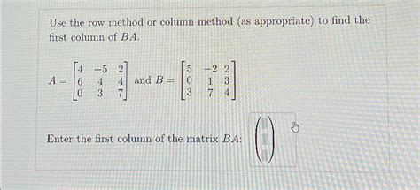 solved use the row method or column method as appropriate