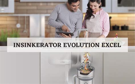 Insinkerator Evolution Excel Review Chef S Resource
