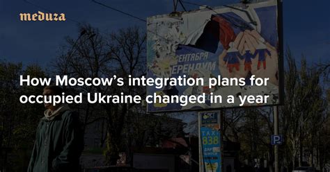 Russification Lite How Moscows Integration Plans For Occupied Ukraine