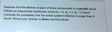 Solved Suppose That The Lifetime Of Each Of Three Components In A