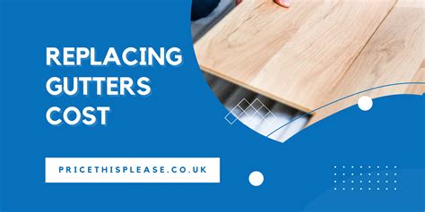 Gutter Replacement Cost And Prices 2025 Price This Please