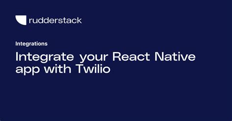 Integrate Your React Native App With Twilio
