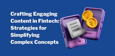 Strategies To Simplify Complex Fintech Content