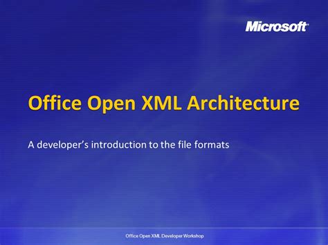 Office Open Xml Developer Workshop Office Open Xml Architecture A