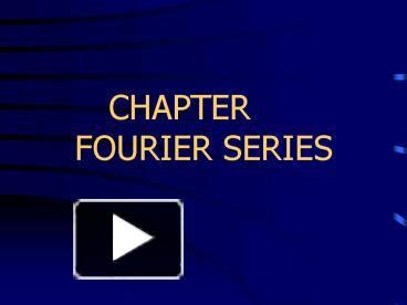 PPT CHAPTER 17 FOURIER SERIES PowerPoint Presentation Free To View Id 404d7e ZDBlM