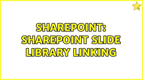 Sharepoint SharePoint Slide Library Linking YouTube