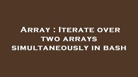 Array Iterate Over Two Arrays Simultaneously In Bash Youtube