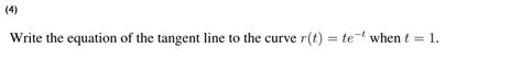 solved write the equation of the tangent line to the curve