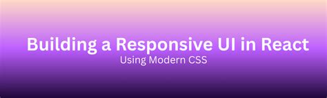 Responsive Ui In React Using Modern Css Beginner Guide Tips