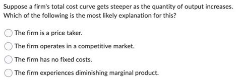 solved suppose a firm s total cost curve gets steeper as the