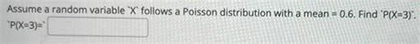 Solved Assume A Random Variable X Follows A Poisson