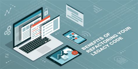 benefits of refactoring your legacy code