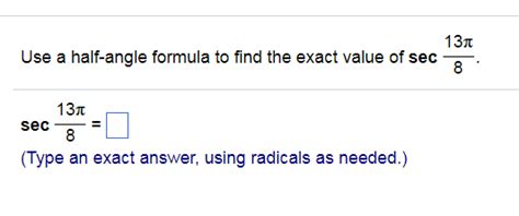 Solved 13 Use A Half Angle Formula To Find The Exact Value