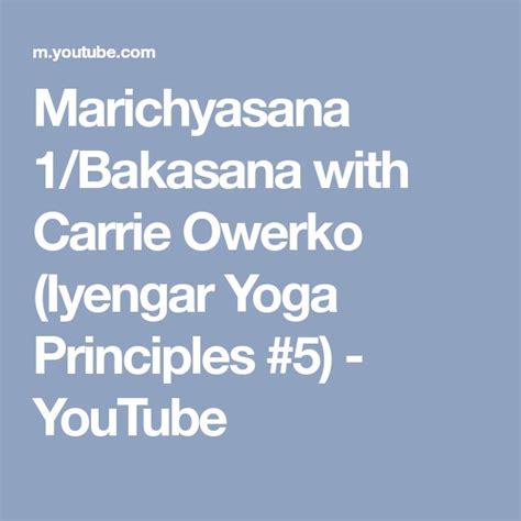 Iyengar Yoga Mastering Marichyasana 1 And Bakasana With Carrie Owerko