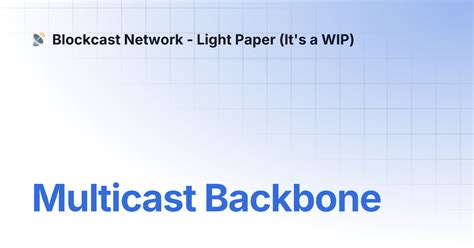 Multicast Backbone Blockcast Network Light Paper It S A WIP