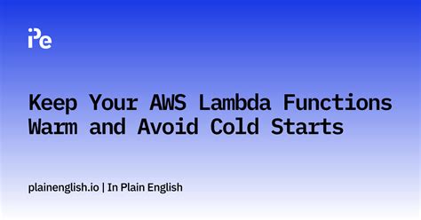 keep your aws lambda functions warm and avoid cold starts