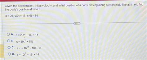 solved given the acceleration initial velocity and initial