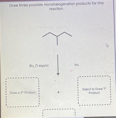 Solved Draw three possible monohalogenation products for | Chegg.com