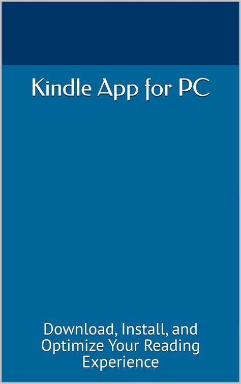 Kindle App For Pc Download Install And Optimize Your Reading Experience Ebook Nazia