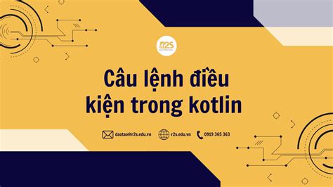Câu Lệnh điều Kiện Trong Kotlin R2s Academy
