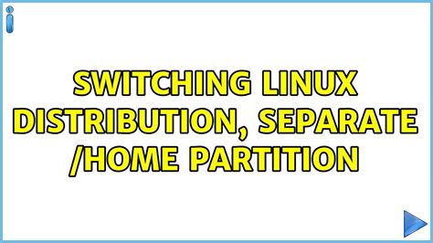 Switching Linux Distribution Separate Home Partition 3 Solutions