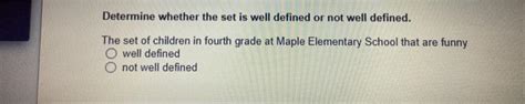 Solved Determine Whether The Set Is Well Defined Or Not Well