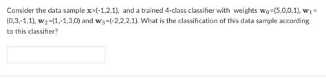 Solved Consider The Data Sample X−121 And A Trained