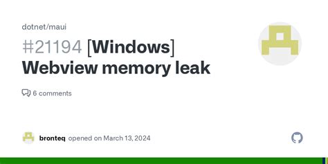 [windows] webview memory leak · issue 21194 · dotnet maui · github