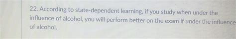 Solved According To State Dependent Learning If You Study