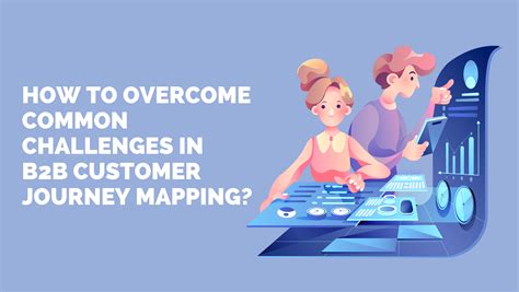 How To Overcome Common Challenges In B2b Customer Journey Mapping Times Software