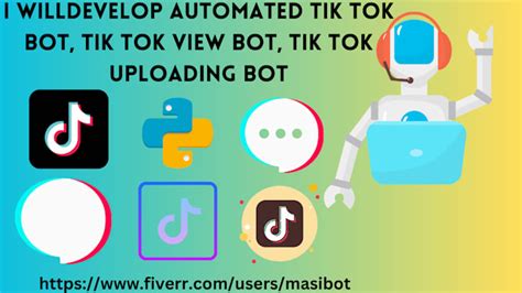 Develop automated tik tok bot, tik tok view bot, tik tok uploading bot by Masibot | Fiverr
